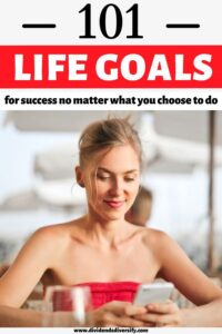 101 Life Goals and How To Set and Achieve Yours Now - Dividends Diversify