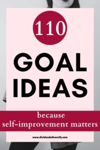 110 Fantastic Goal Ideas to Consider Right Now - Dividends Diversify