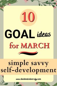 10 March Goals for a Better You Right Now - Dividends Diversify