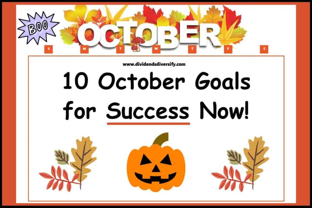 10 October Goals For Success Right Now - Dividends Diversify
