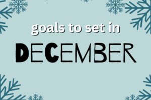 10 December Goals for a Better Life Right Now - Dividends Diversify