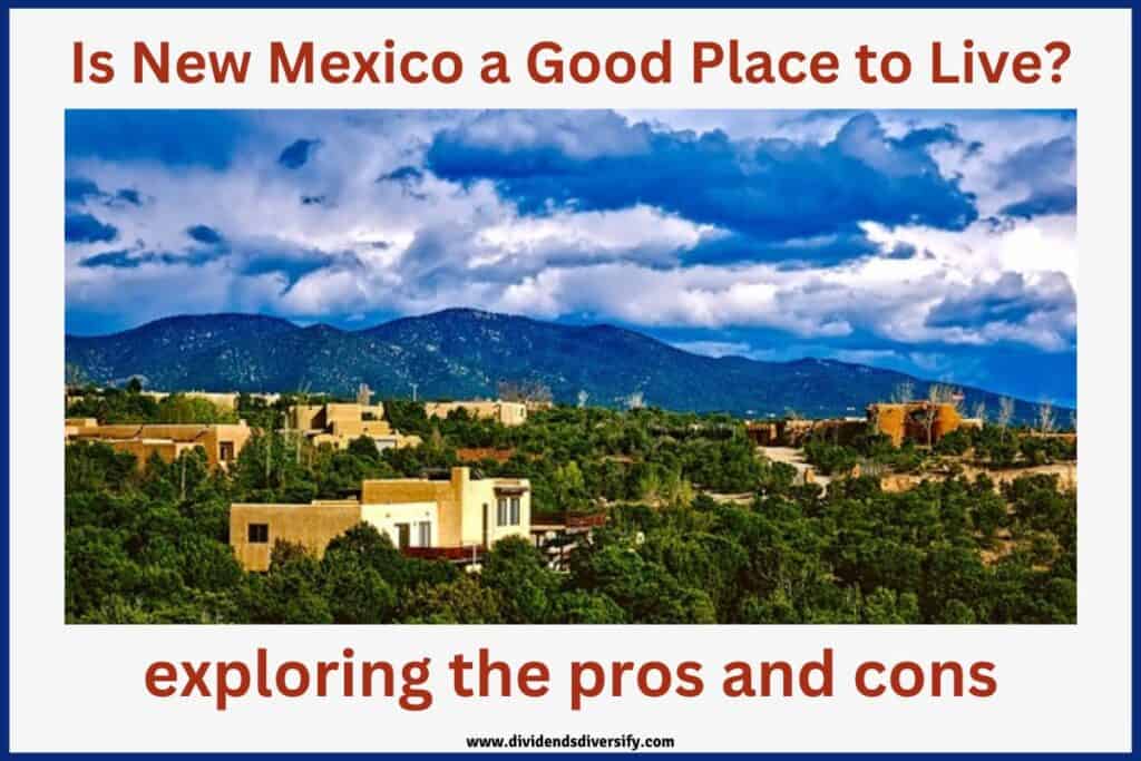 Is New Mexico a Good Place to Live? (17 Pros and Cons) - Dividends ...