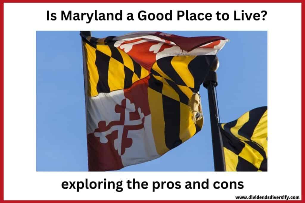 Is Maryland A Good Place To Live 20 Pros And Cons Dividends Diversify