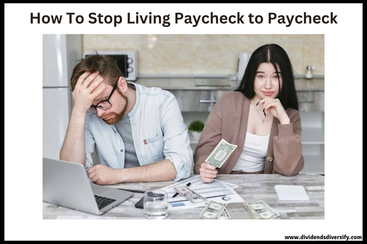 How To Stop Living Paycheck to Paycheck in 7 Easy Steps - Dividends Diversify