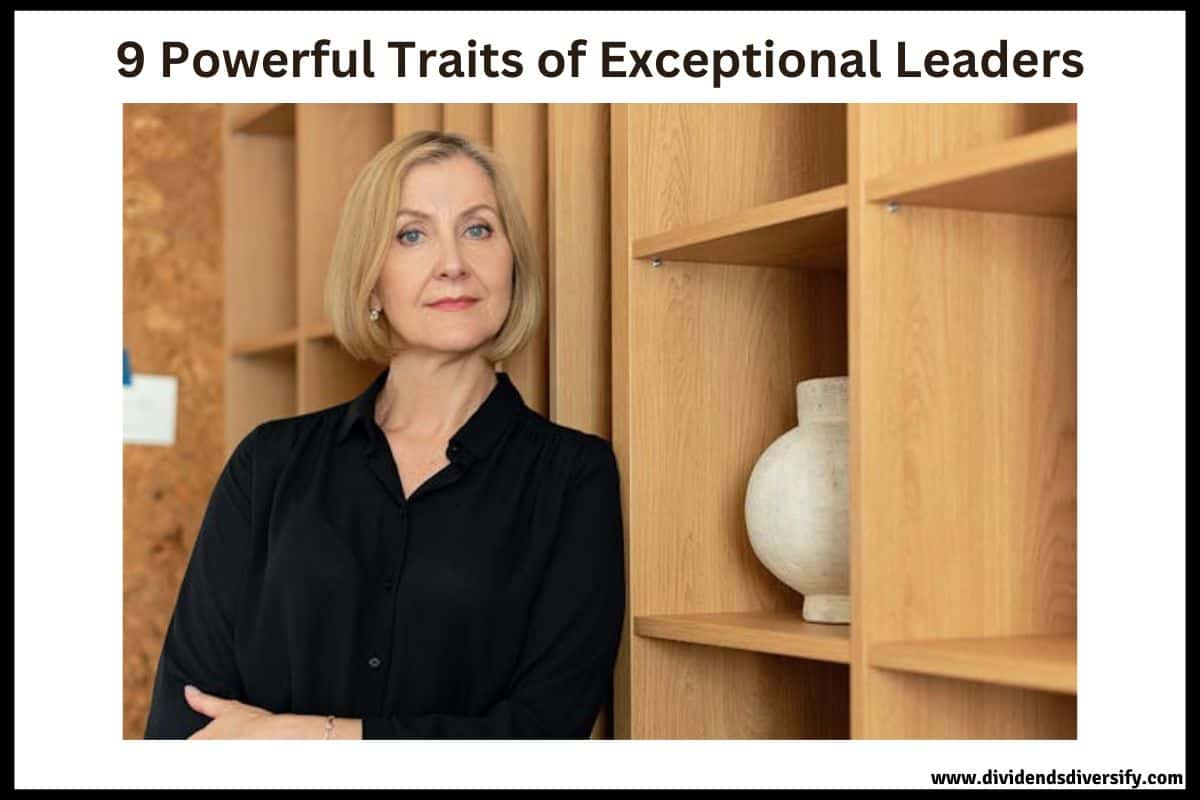 9 Powerful Traits That Make an Exceptional Leader - Dividends Diversify