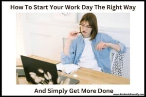 How To Start Your Work Day Correctly (Easy 7-Step Routine) - Dividends ...